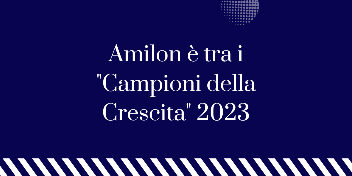 Amilon è tra i "Campioni della Crescita" 2023 - amilon.com